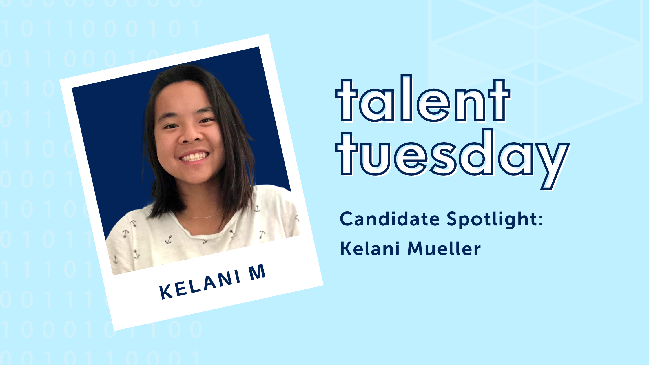 Candidate Spotlight: Kelani Mueller - Tech Talent and Strategy Candidate Spotlight: Kelani Mueller - Tech Talent and Strategy